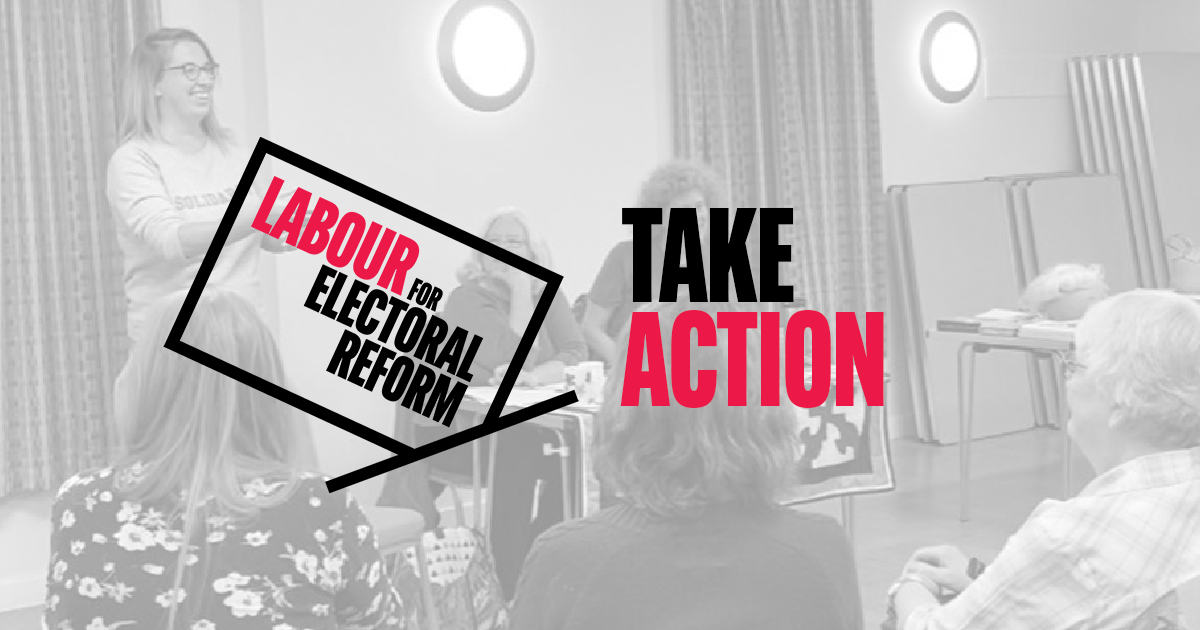 Take Action - Labour Campaign for Electoral Reform